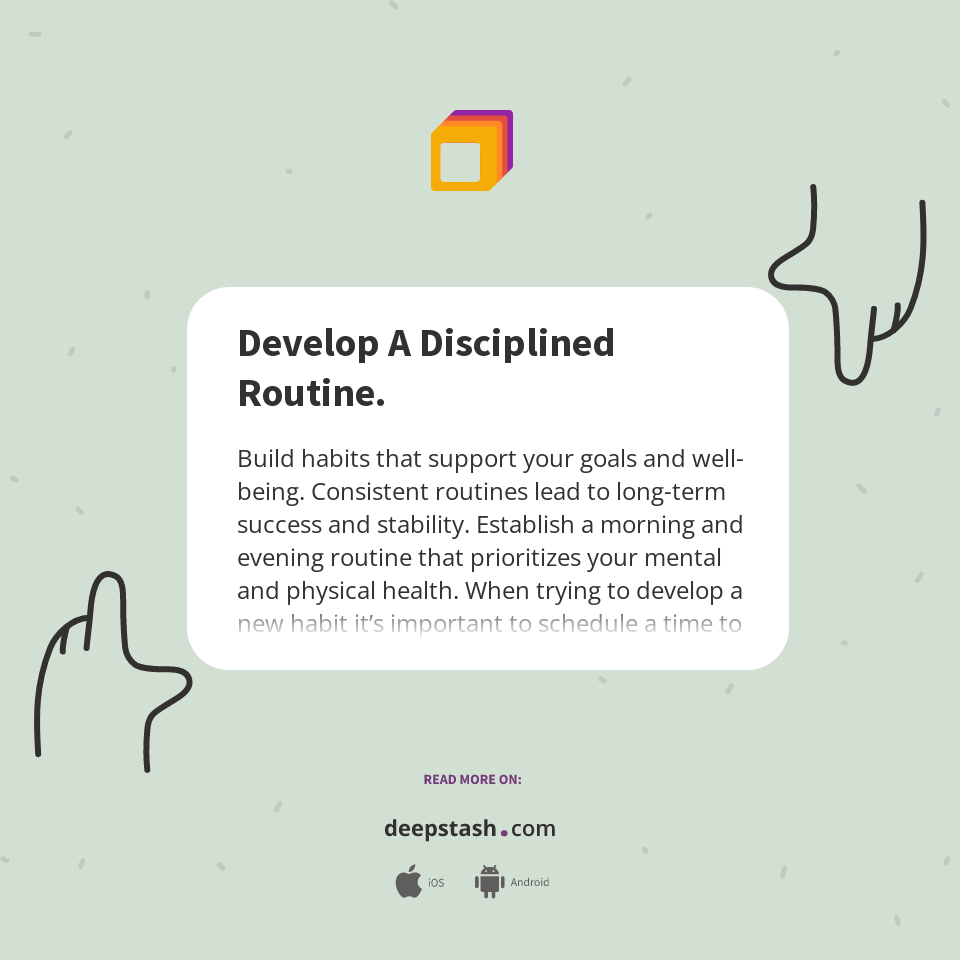 Develop A Disciplined Routine. - Deepstash