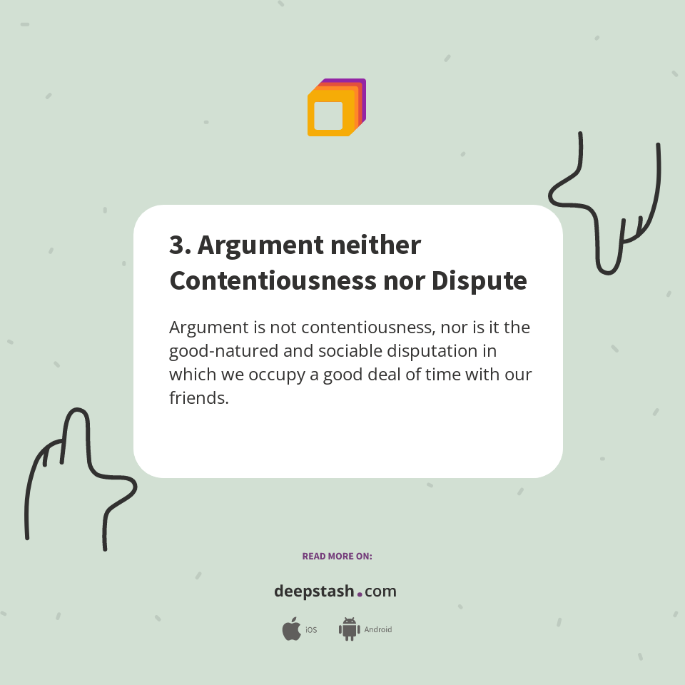 3. Argument neither Contentiousness nor Dispute - Deepstash