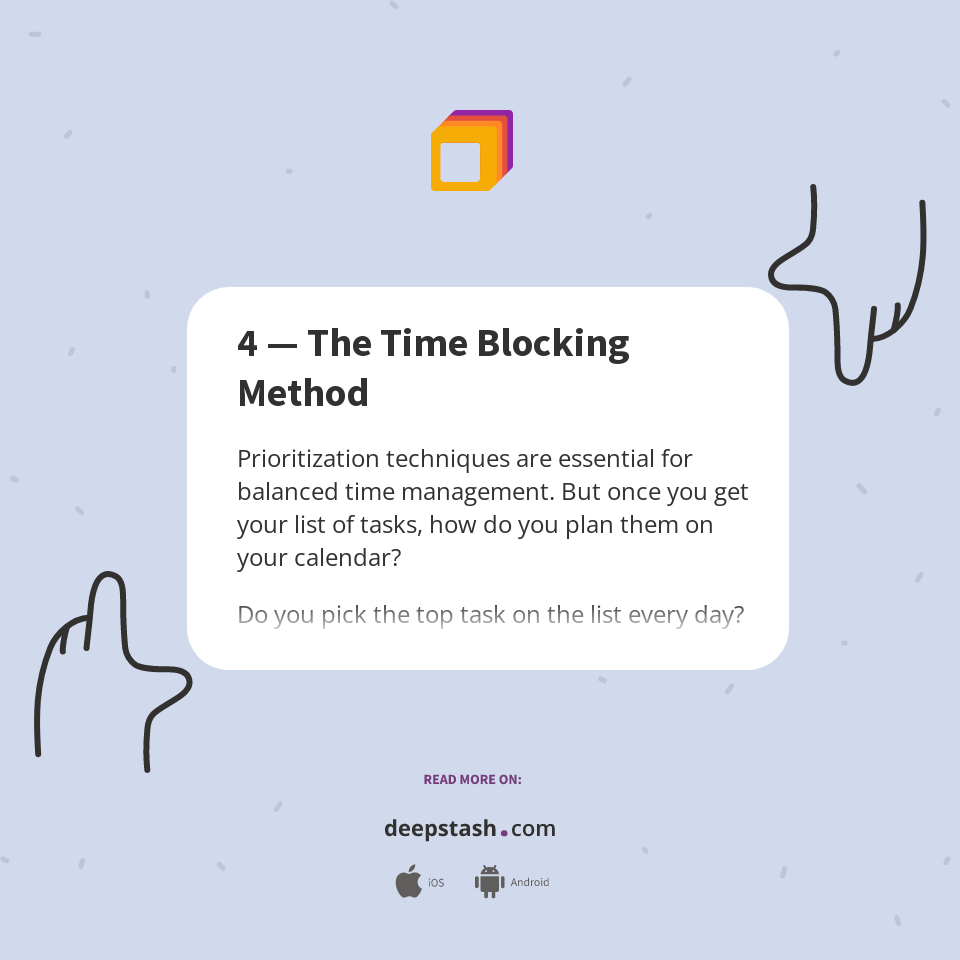 4 — The Time Blocking Method - Deepstash