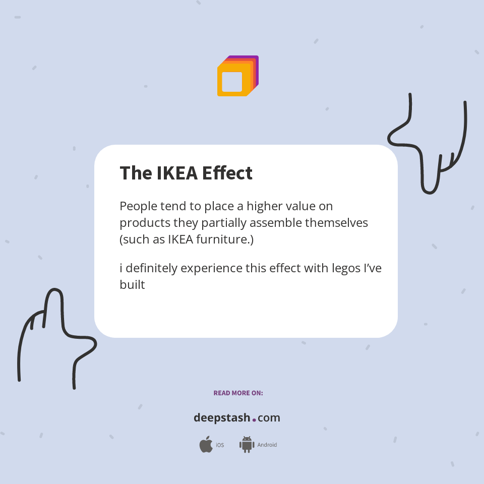 The IKEA Effect - Deepstash