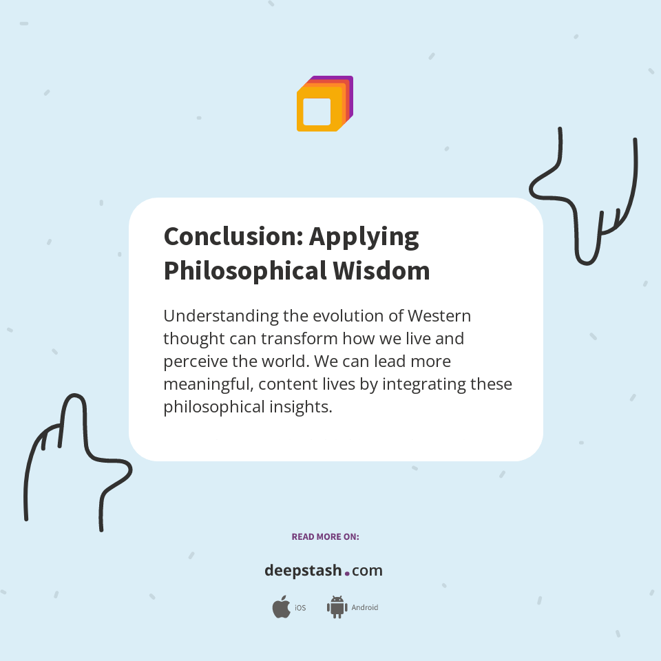 Conclusion: Applying Philosophical Wisdom - Deepstash