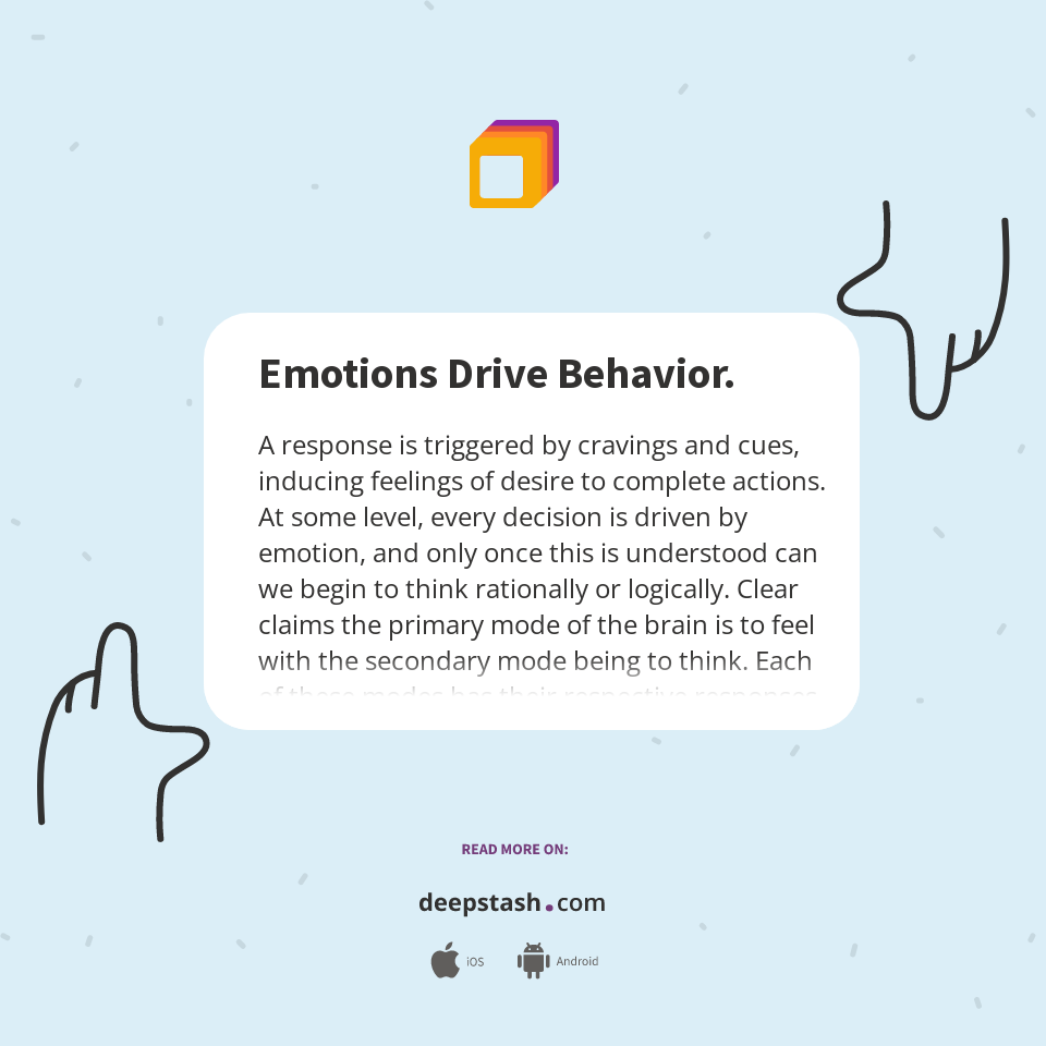 Emotions Drive Behavior. - Deepstash