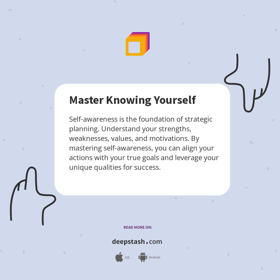 Master Knowing Yourself - Deepstash