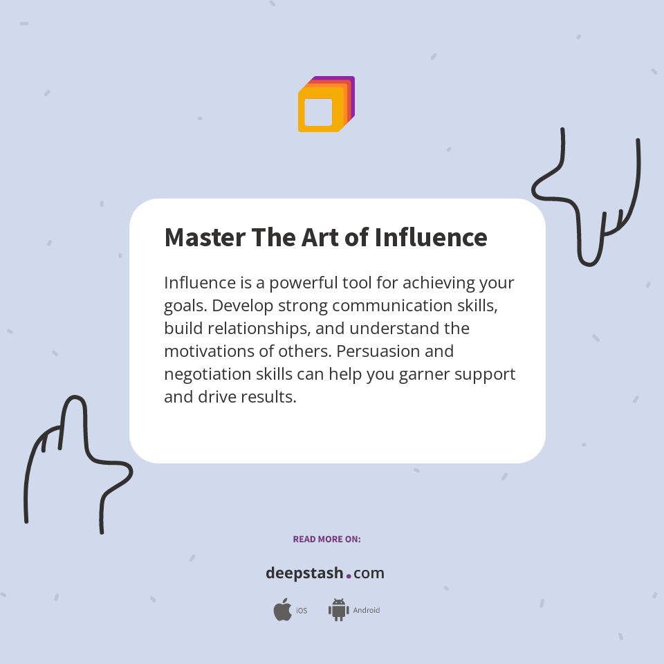 Master The Art of Influence - Deepstash