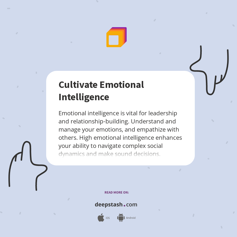 Cultivate Emotional Intelligence - Deepstash