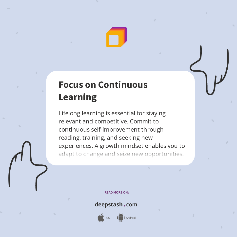 Focus on Continuous Learning - Deepstash