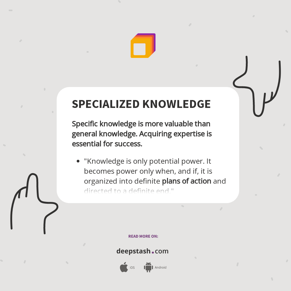 SPECIALIZED KNOWLEDGE - Deepstash