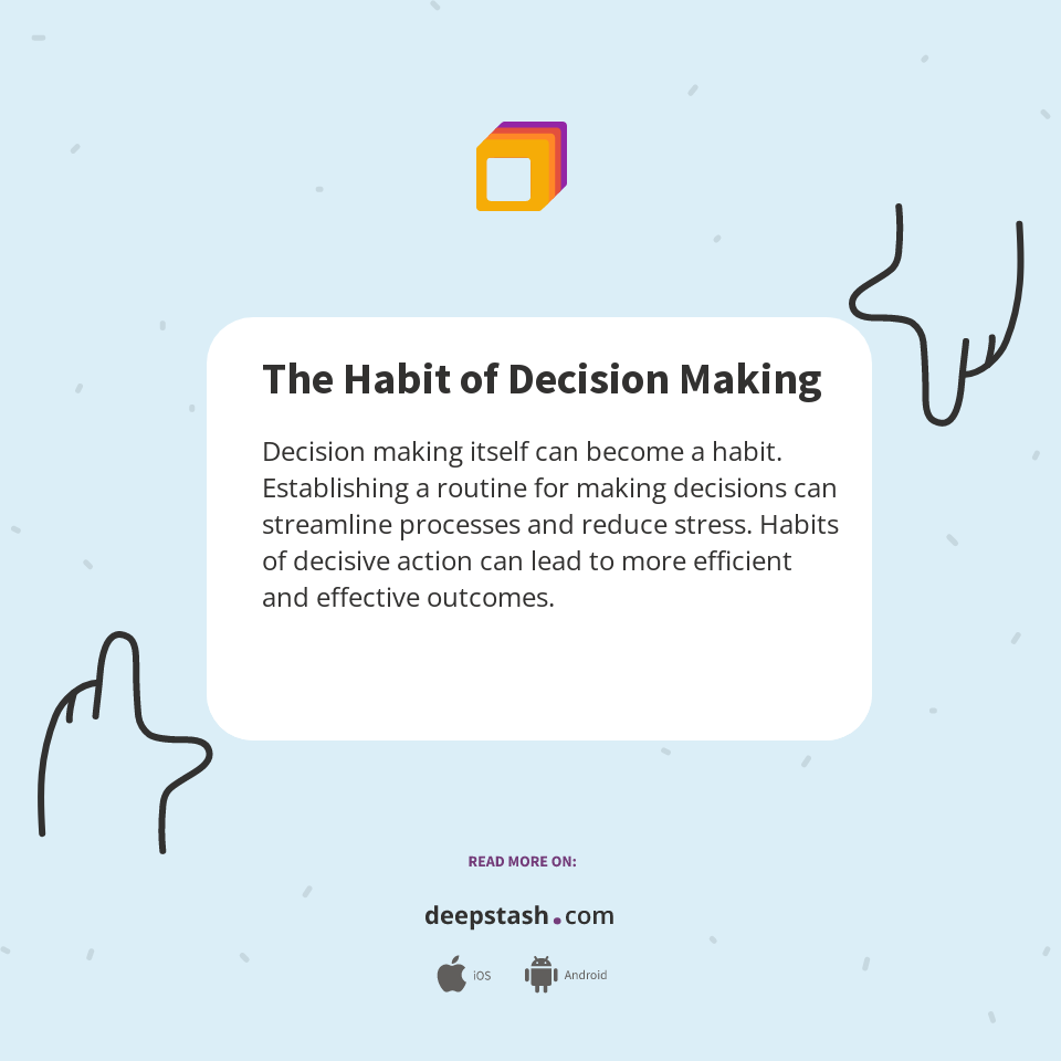 The Habit of Decision Making - Deepstash