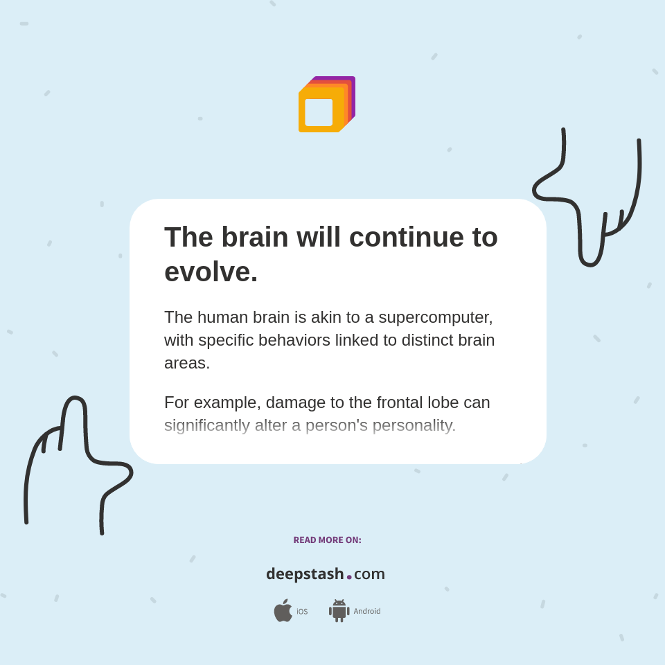 The brain will continue to evolve. - Deepstash