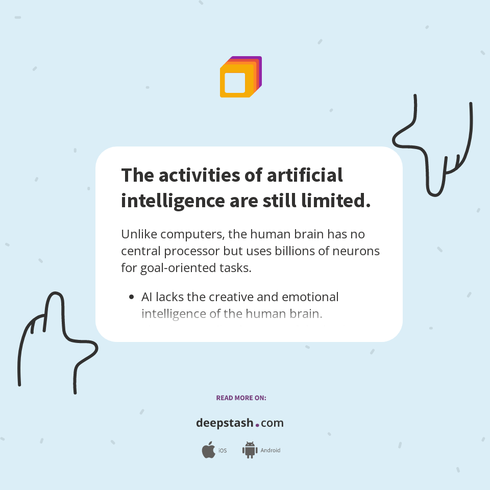 The activities of artificial intelligence are still limited. - Deepstash