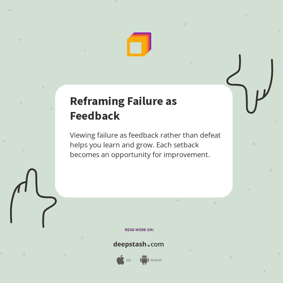 Reframing Failure as Feedback - Deepstash