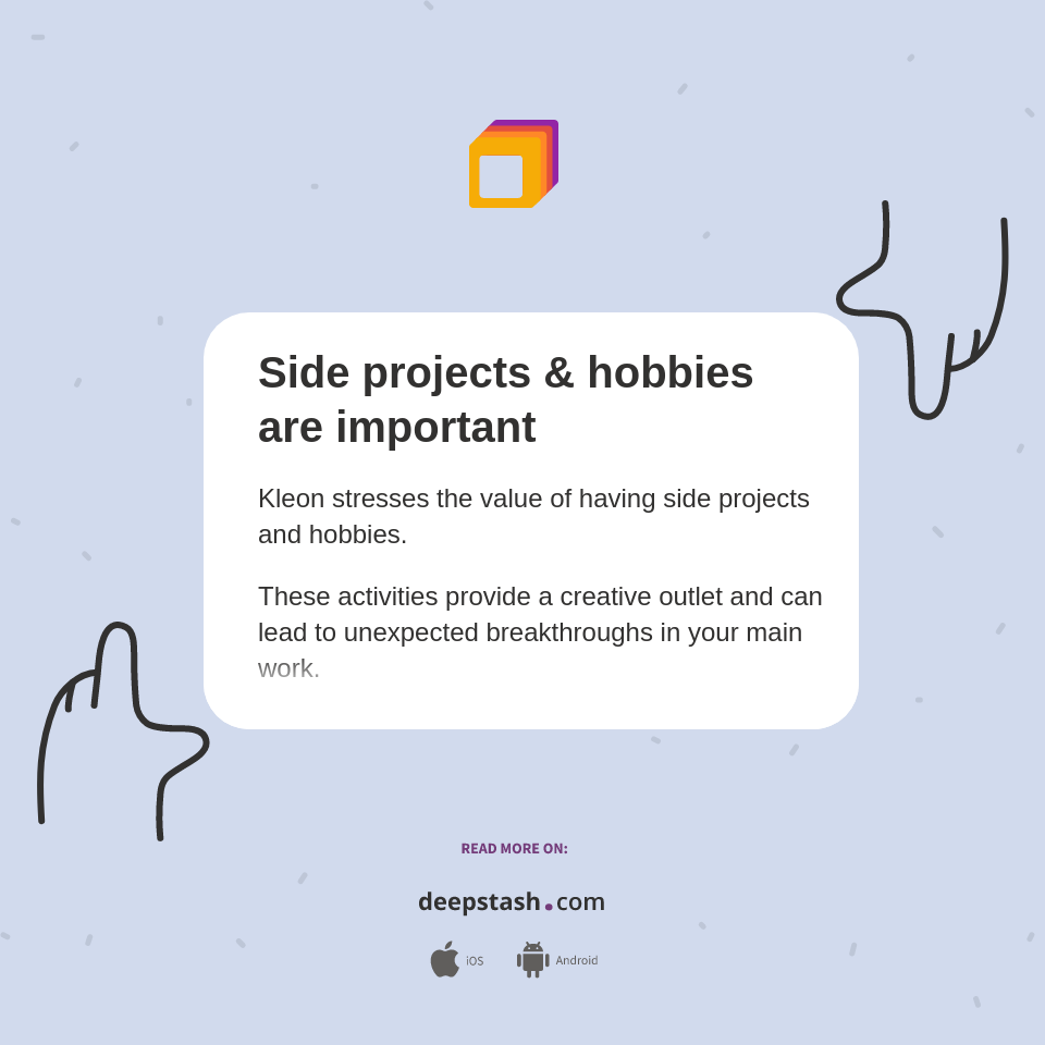 Side projects & hobbies are important - Deepstash