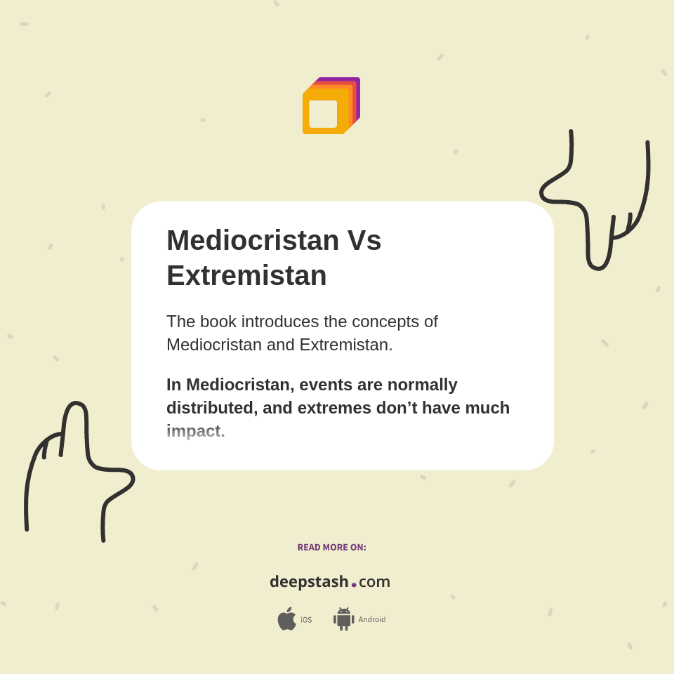 Mediocristan Vs Extremistan - Deepstash