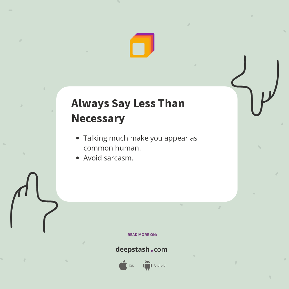 Always Say Less Than Necessary - Deepstash