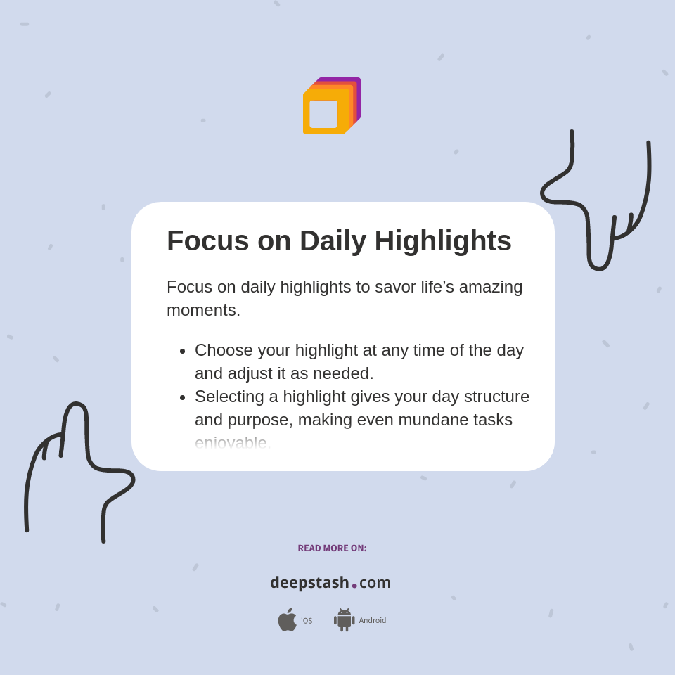 Focus on Daily Highlights - Deepstash