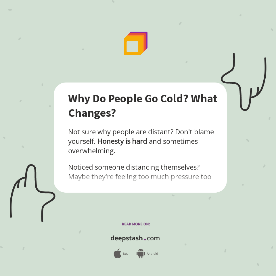 Why Do People Go Cold? What Changes? - Deepstash