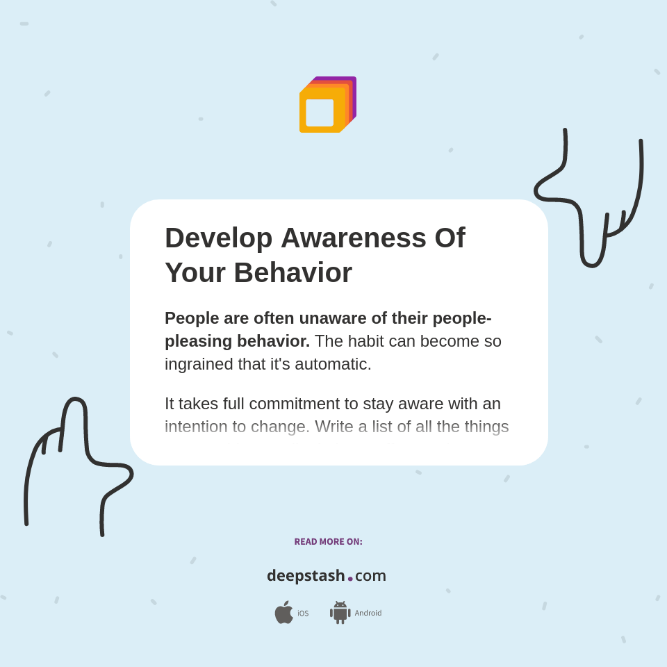 Develop Awareness Of Your Behavior - Deepstash