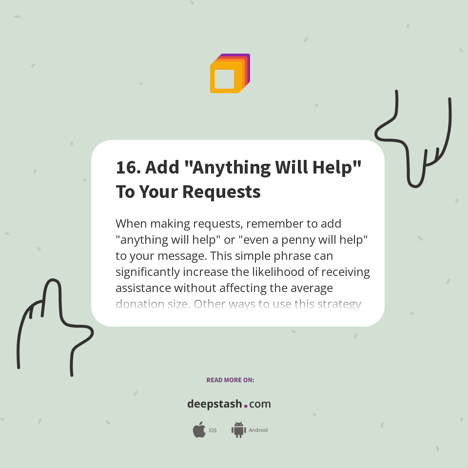 16. Add "Anything Will Help" To Your Requests - Deepstash