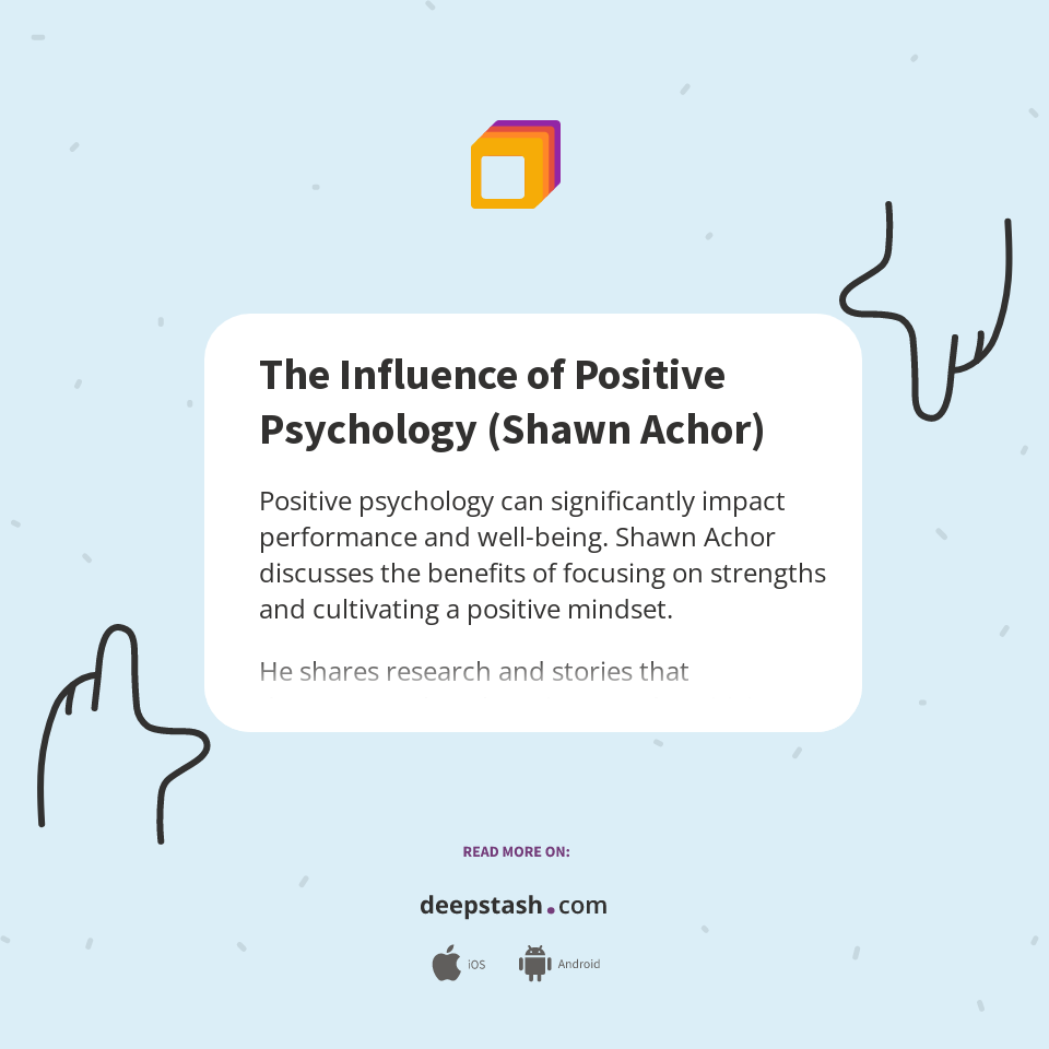 The Influence of Positive Psychology (Shawn Achor) - Deepstash