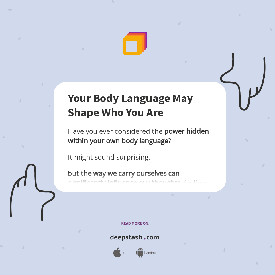 Your Body Language May Shape Who You Are - Deepstash