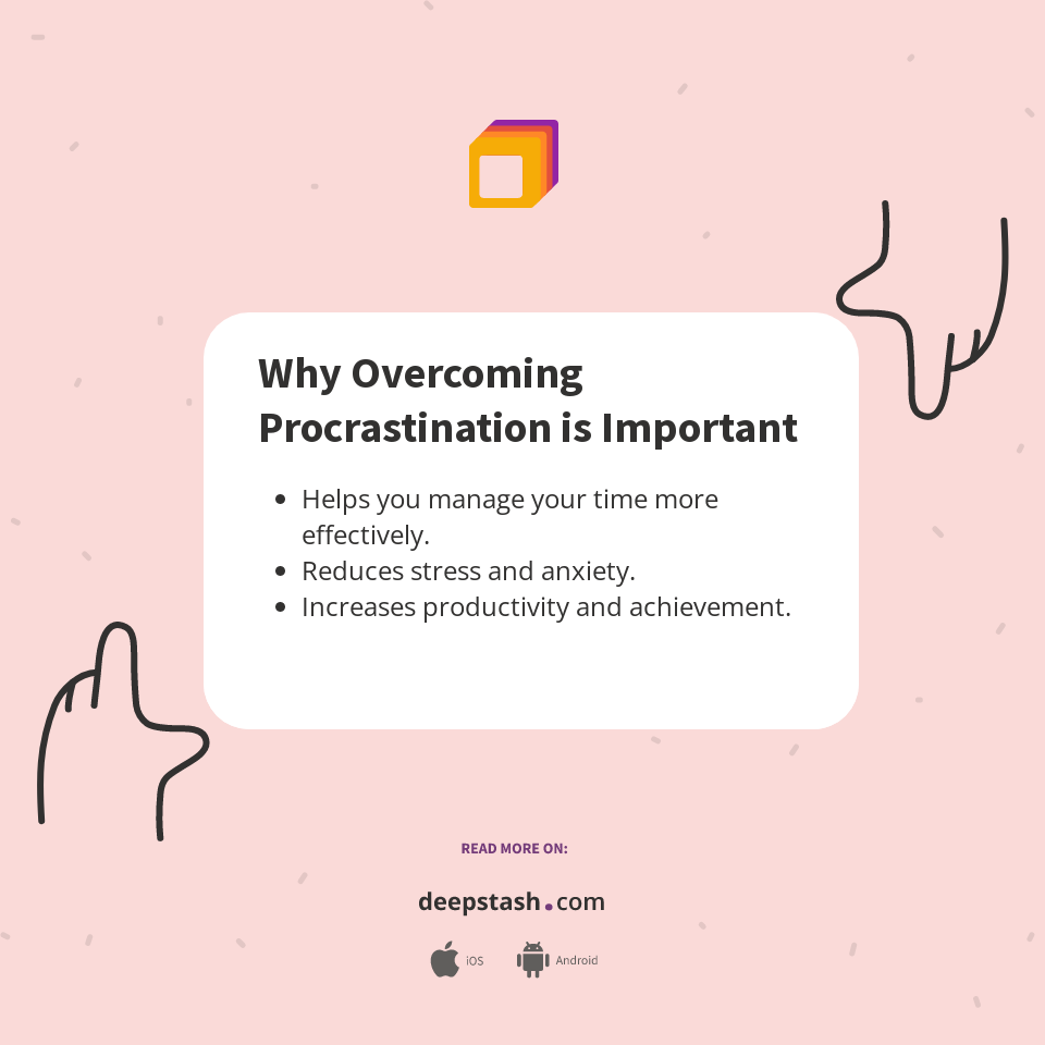 Why Overcoming Procrastination is Important - Deepstash