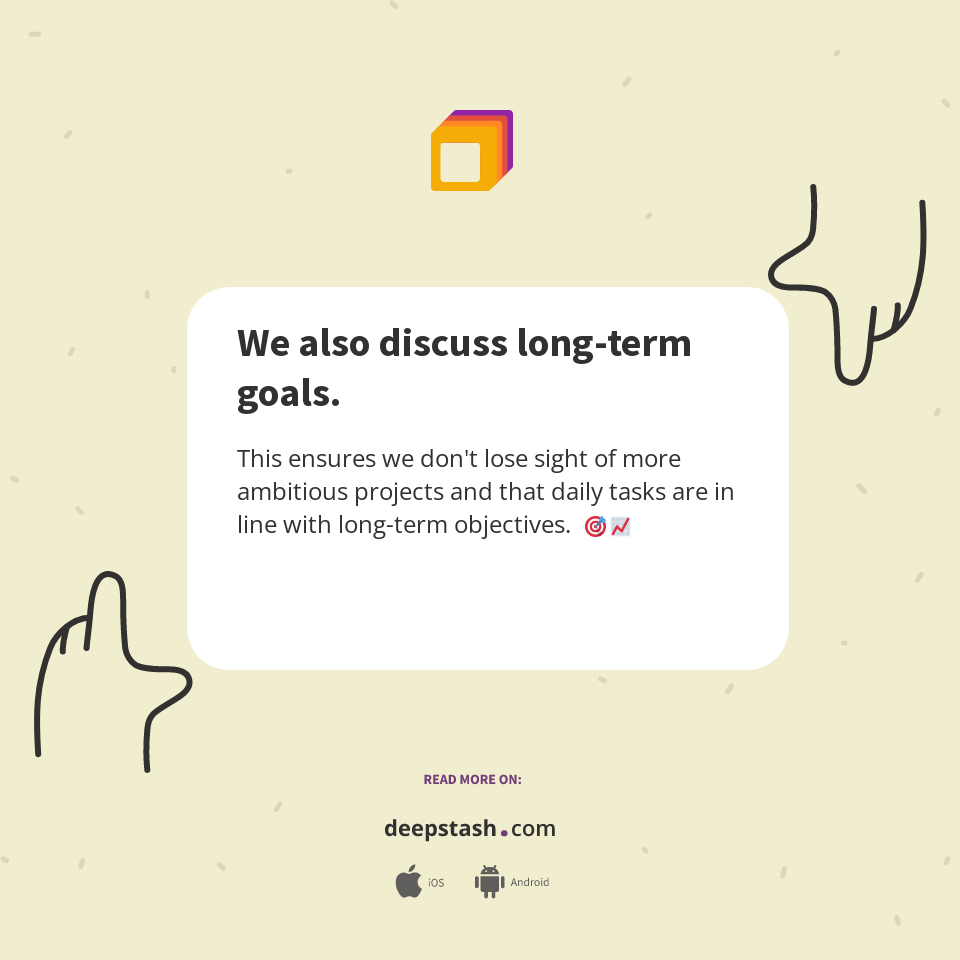 We also discuss long-term goals. - Deepstash