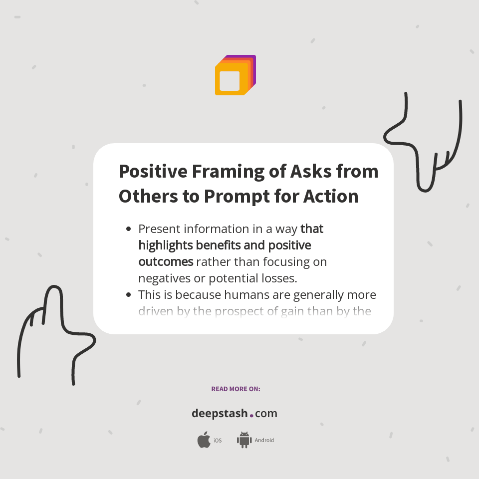 Positive Framing of Asks from Others to Prompt for Action - Deepstash
