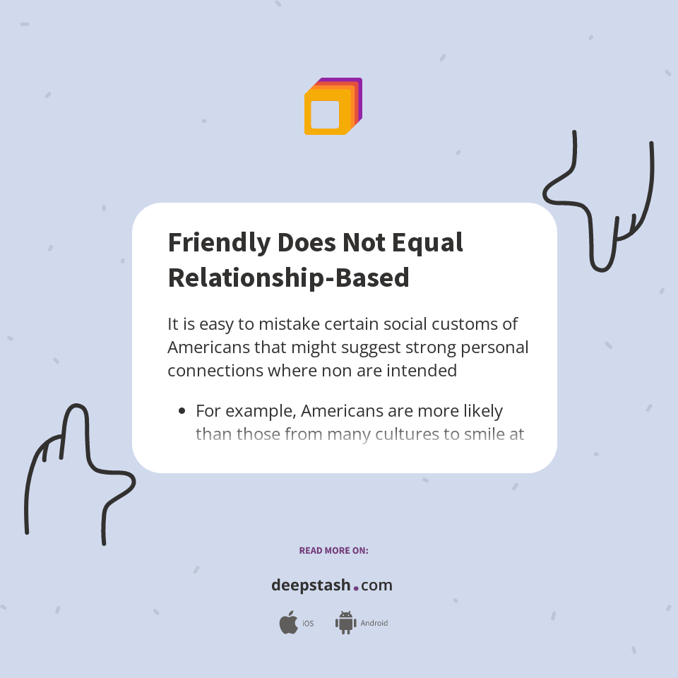 Friendly Does Not Equal Relationship-Based - Deepstash