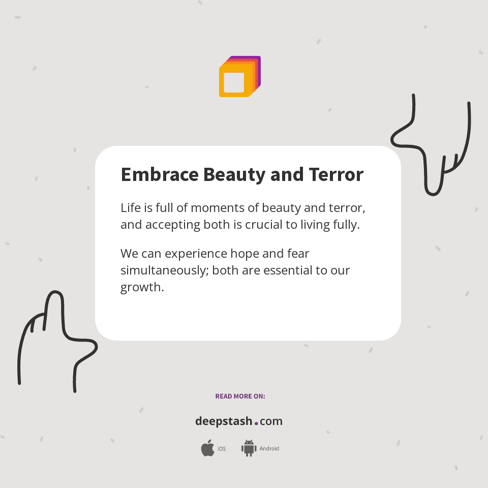 Embrace Beauty and Terror - Deepstash