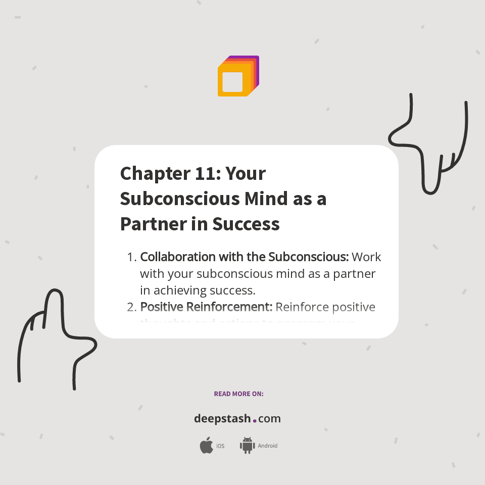 Chapter 11: Your Subconscious Mind as a Partner in Success - Deepstash
