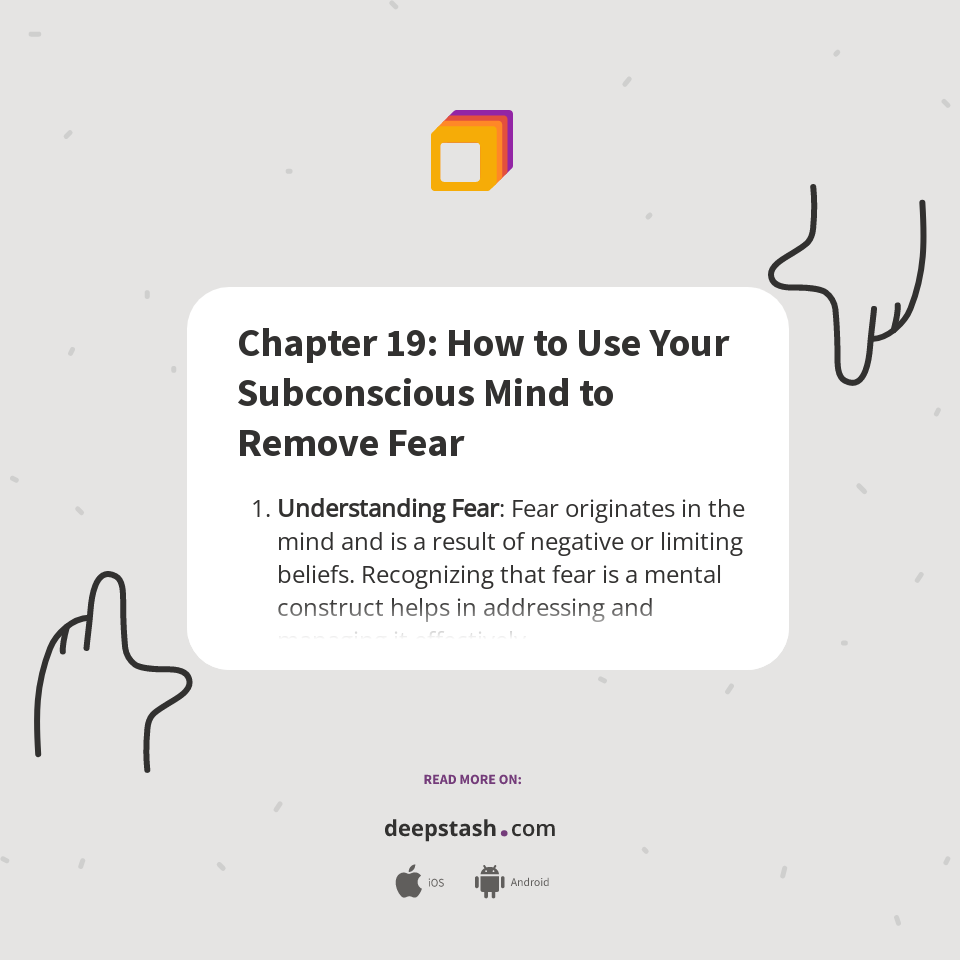 Chapter 19: How to Use Your Subconscious Mind to Remove Fear - Deepstash