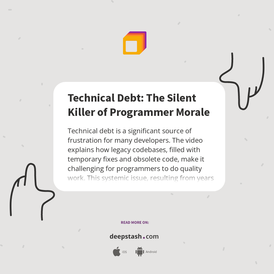 Technical Debt: The Silent Killer of Programmer Morale - Deepstash