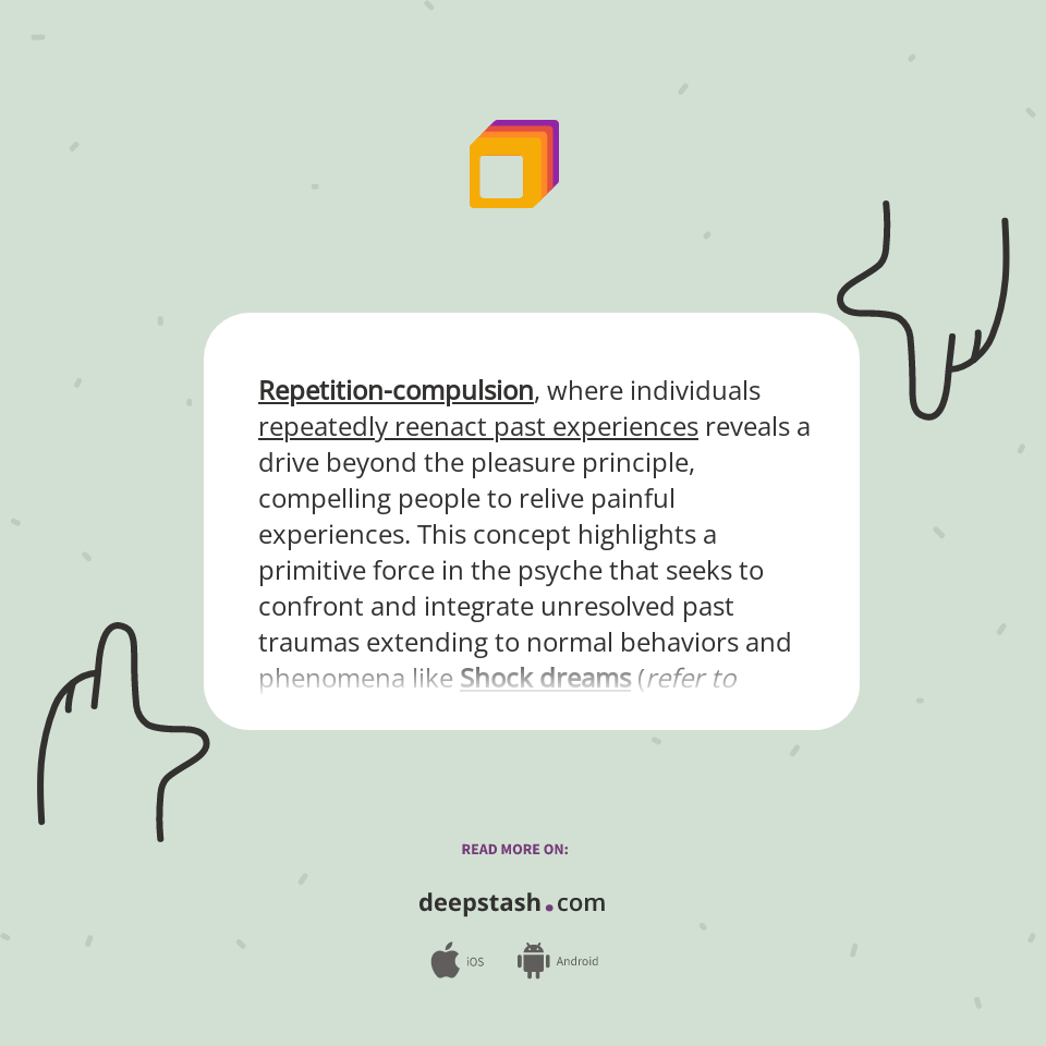 Repetition-compulsion , where individuals repeatedly... - Deepstash