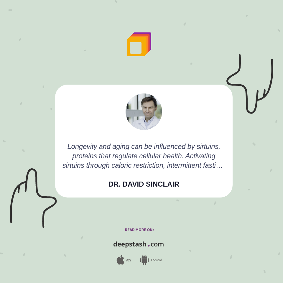 Quote by DR. DAVID SINCLAIR - Deepstash