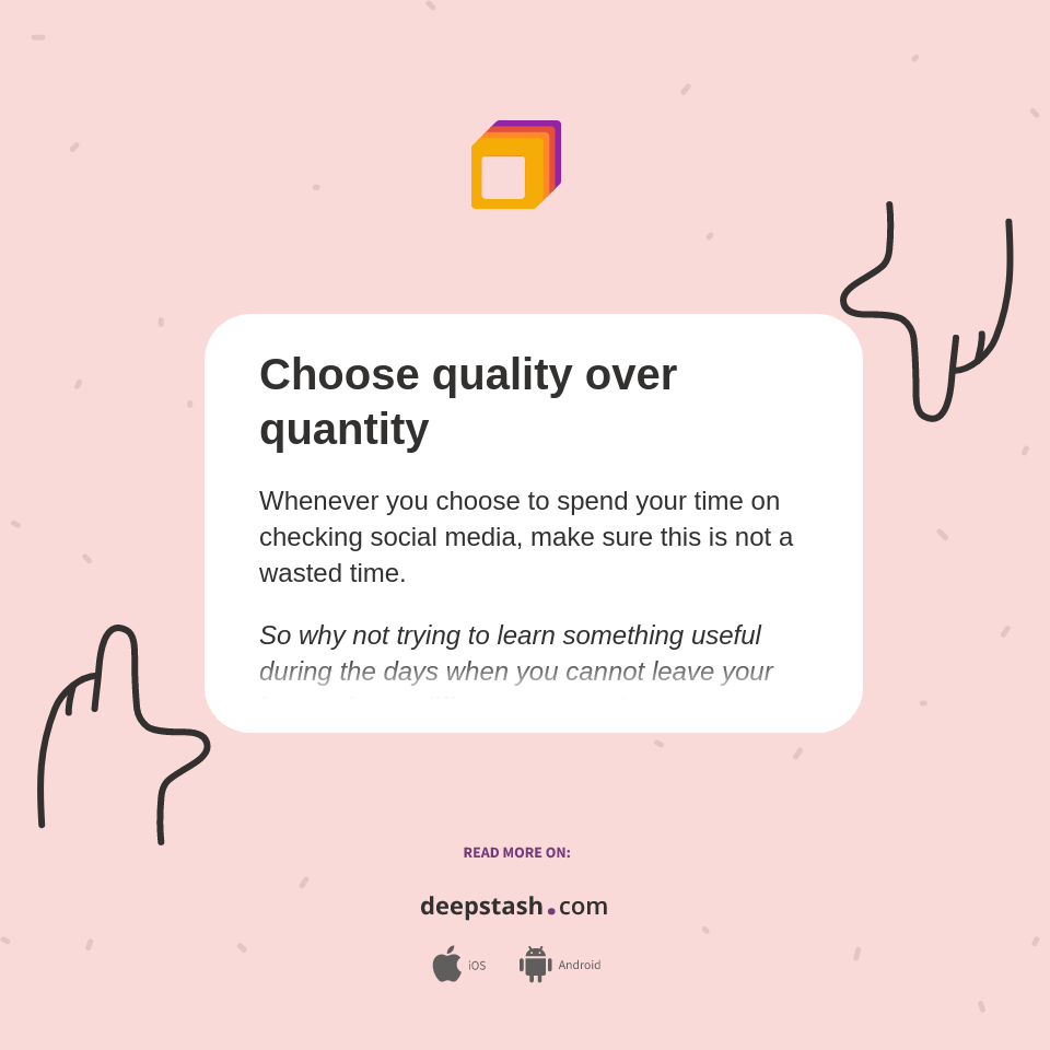 Choose quality over quantity - Deepstash