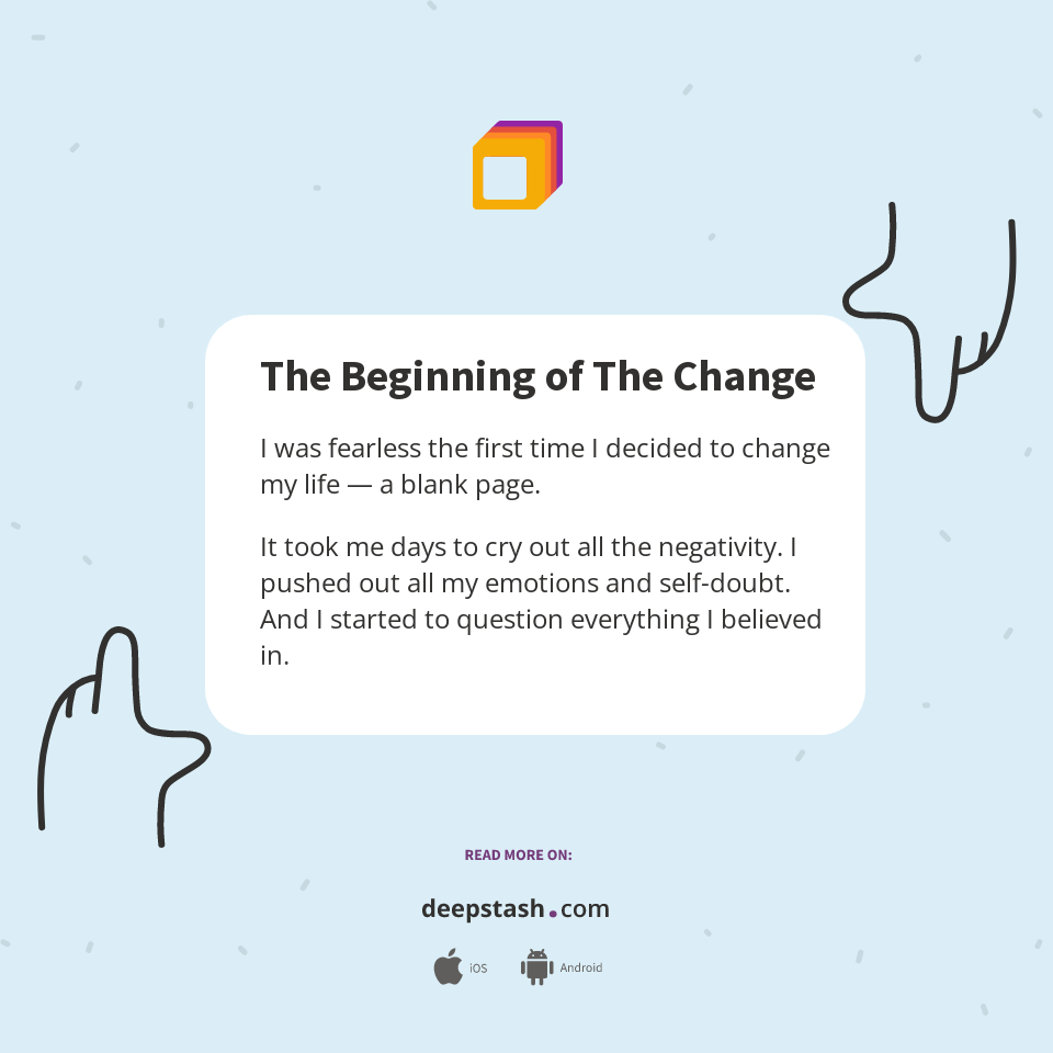 The Beginning of The Change - Deepstash