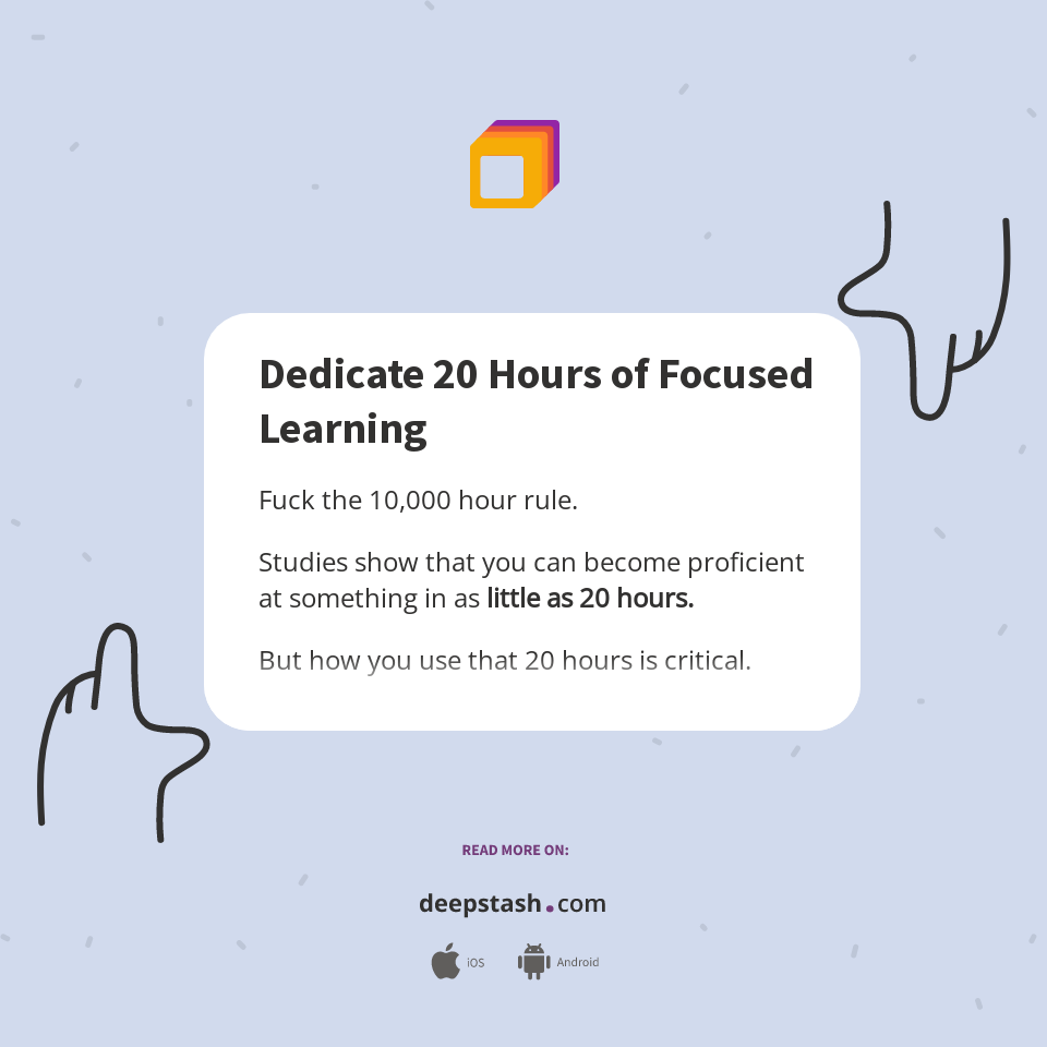Dedicate 20 Hours of Focused Learning - Deepstash