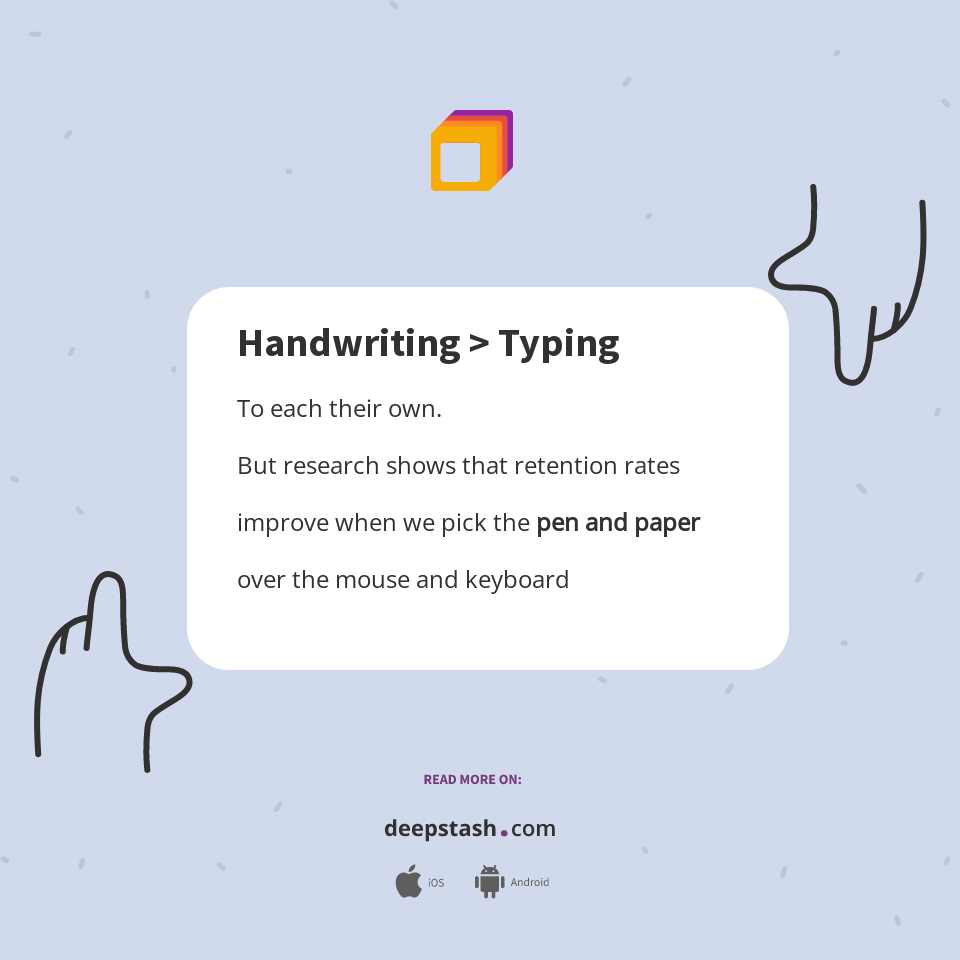 Handwriting > Typing - Deepstash