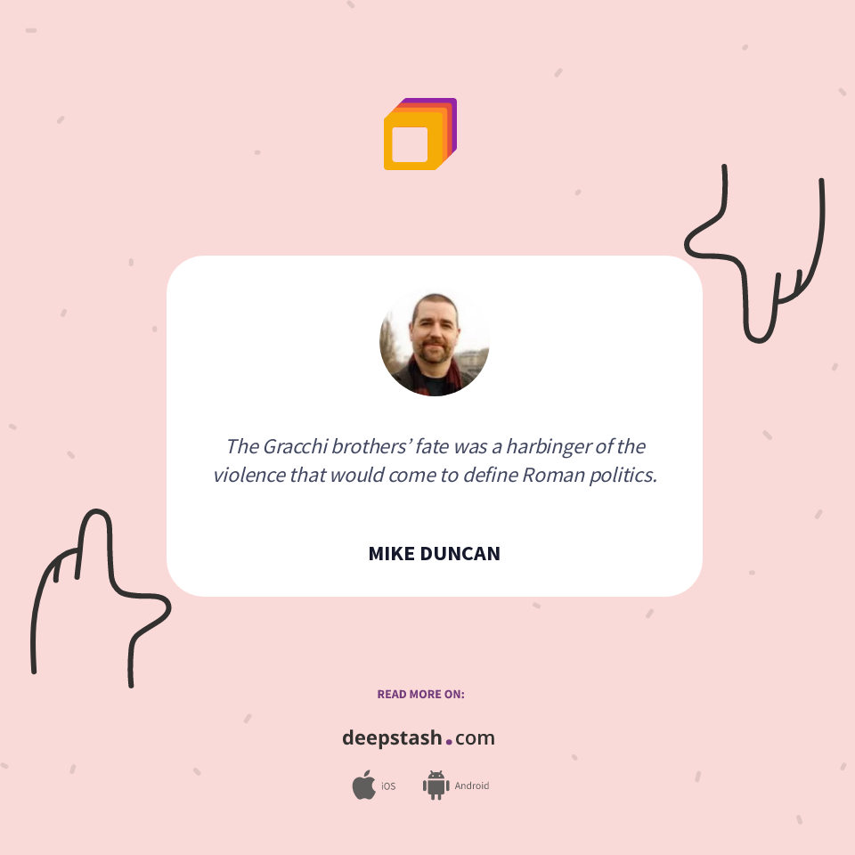 Quote by MIKE DUNCAN - Deepstash