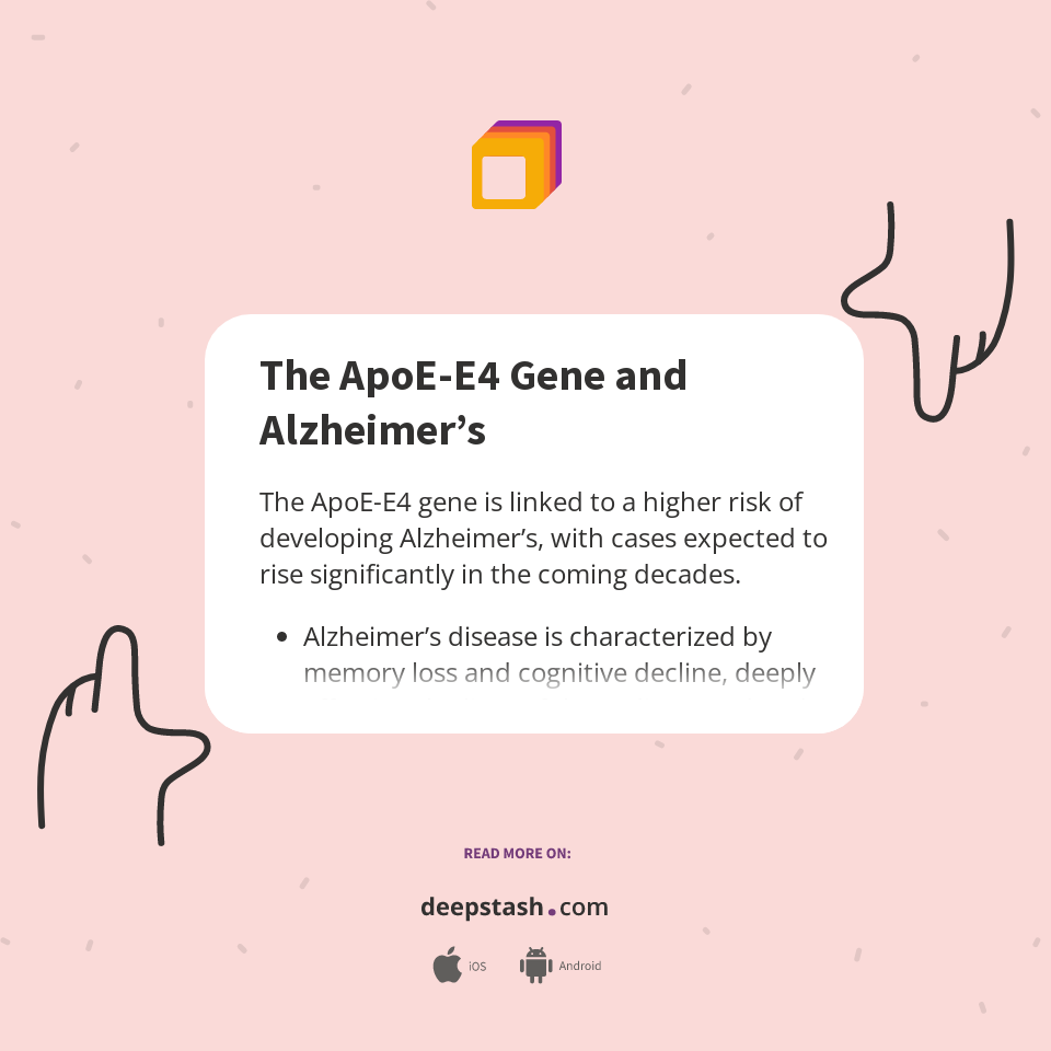 The ApoE-E4 Gene and Alzheimer’s - Deepstash