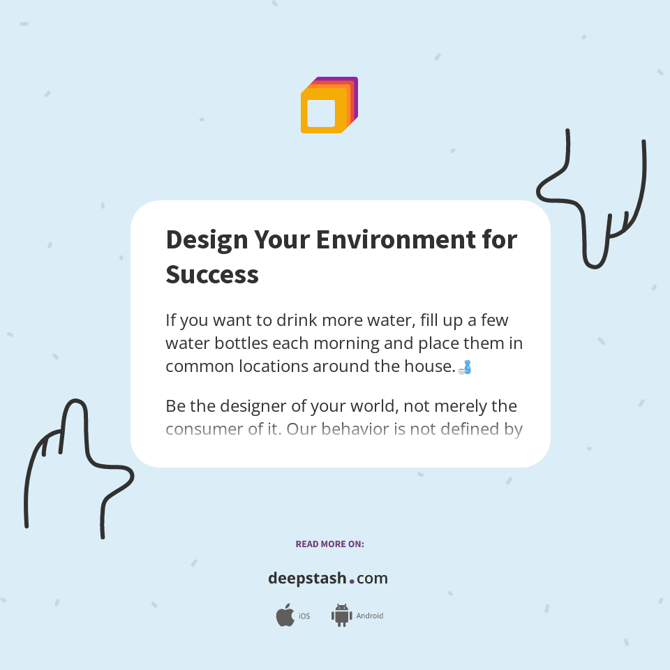 Design Your Environment for Success - Deepstash