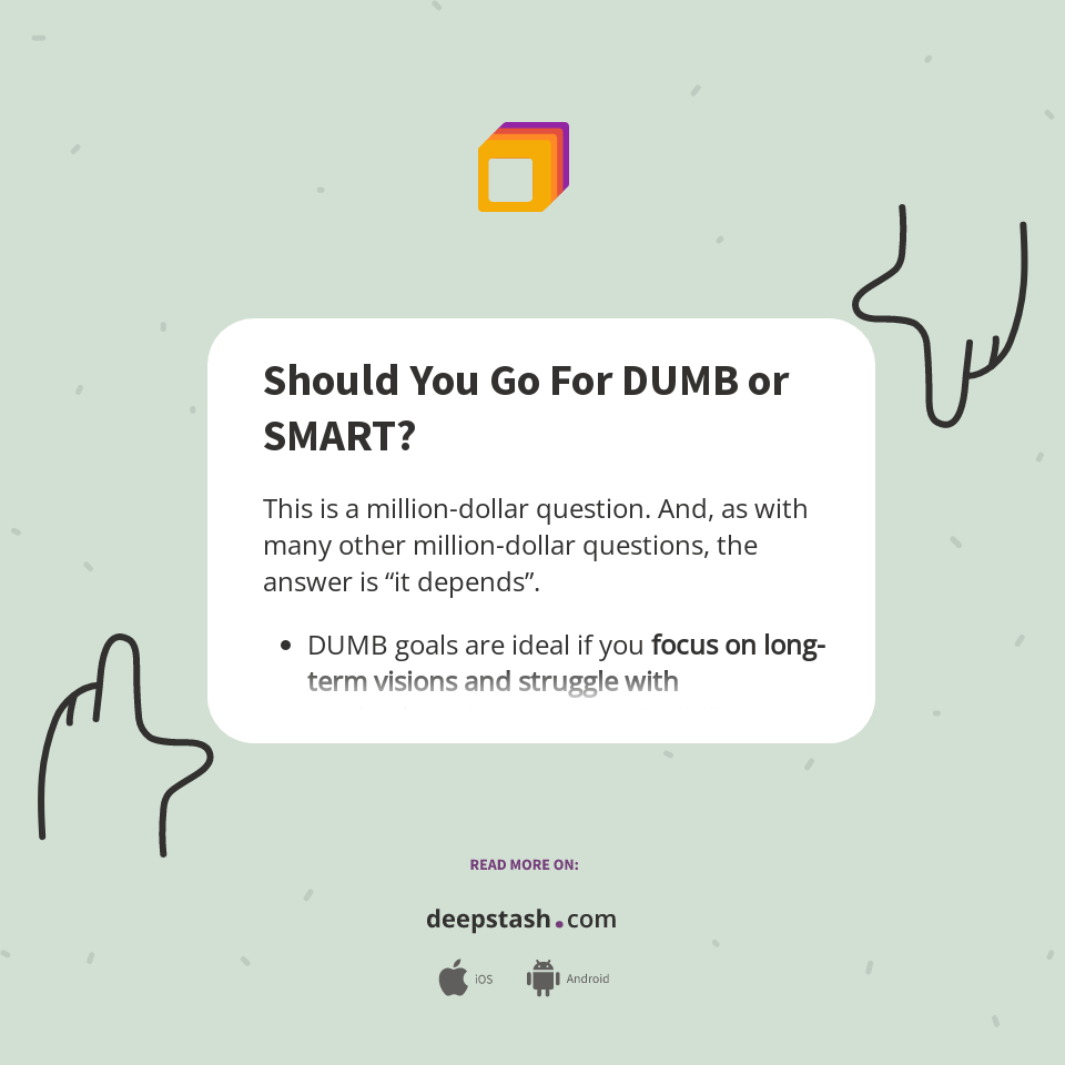 Should You Go For DUMB or SMART? - Deepstash