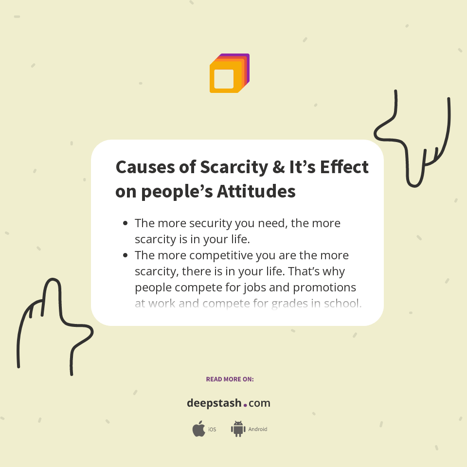 Causes of Scarcity & It’s Effect on people’s Attitudes - Deepstash