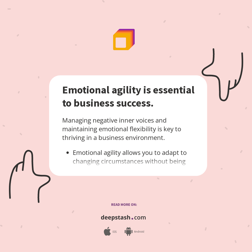 Emotional agility is essential to business success. - Deepstash