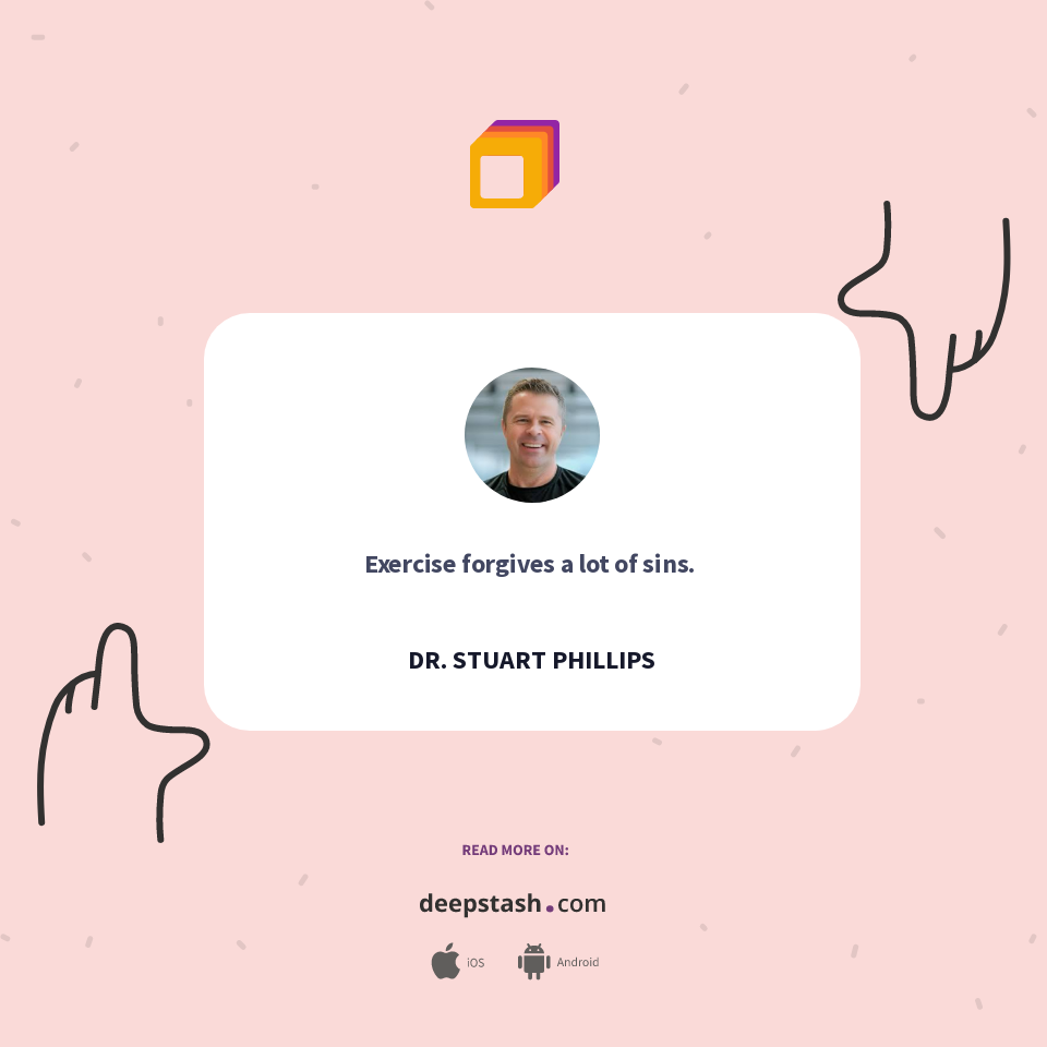 Quote by DR. STUART PHILLIPS - Deepstash