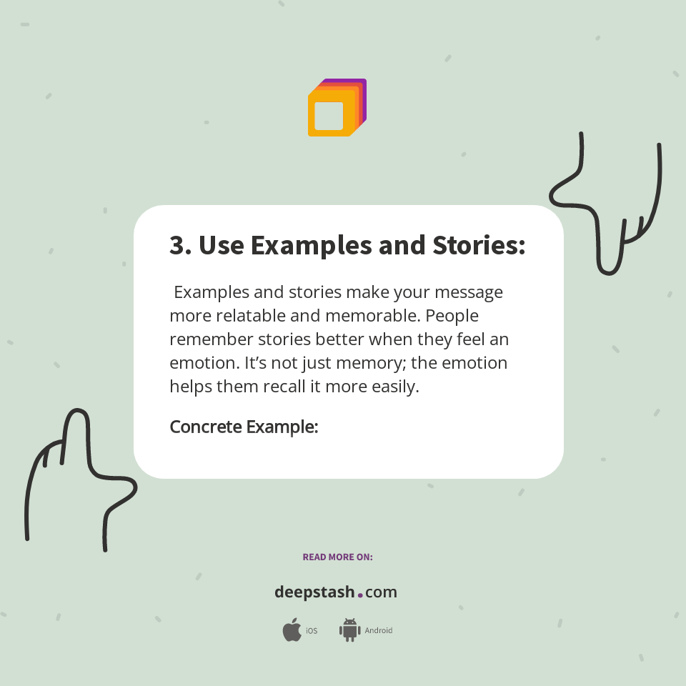 3. Use Examples and Stories: - Deepstash