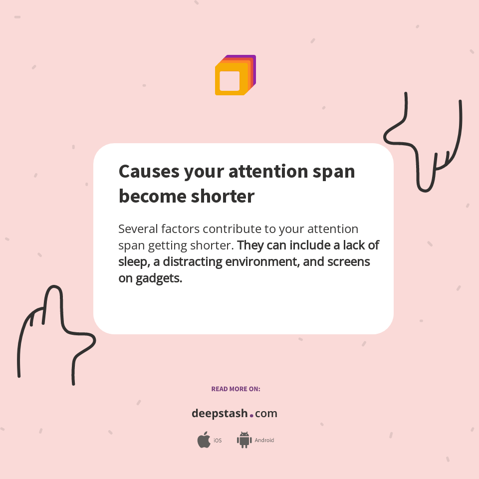 Causes your attention span become shorter - Deepstash
