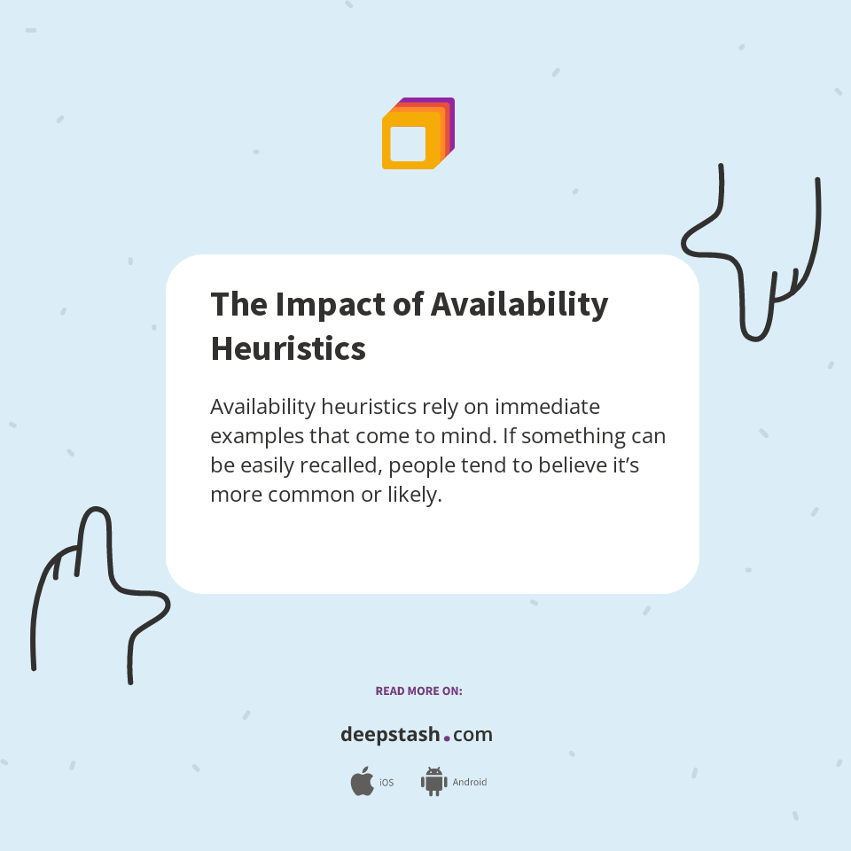 The Impact of Availability Heuristics - Deepstash