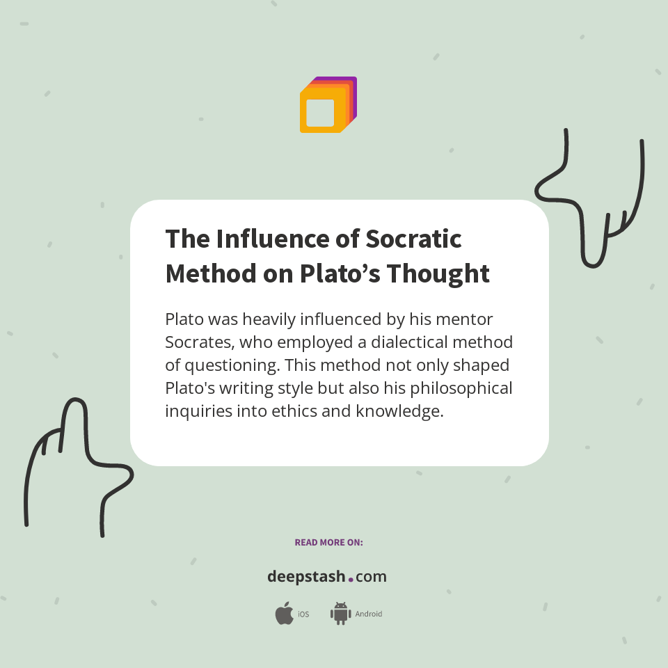 The Influence of Socratic Method on Plato’s Thought - Deepstash
