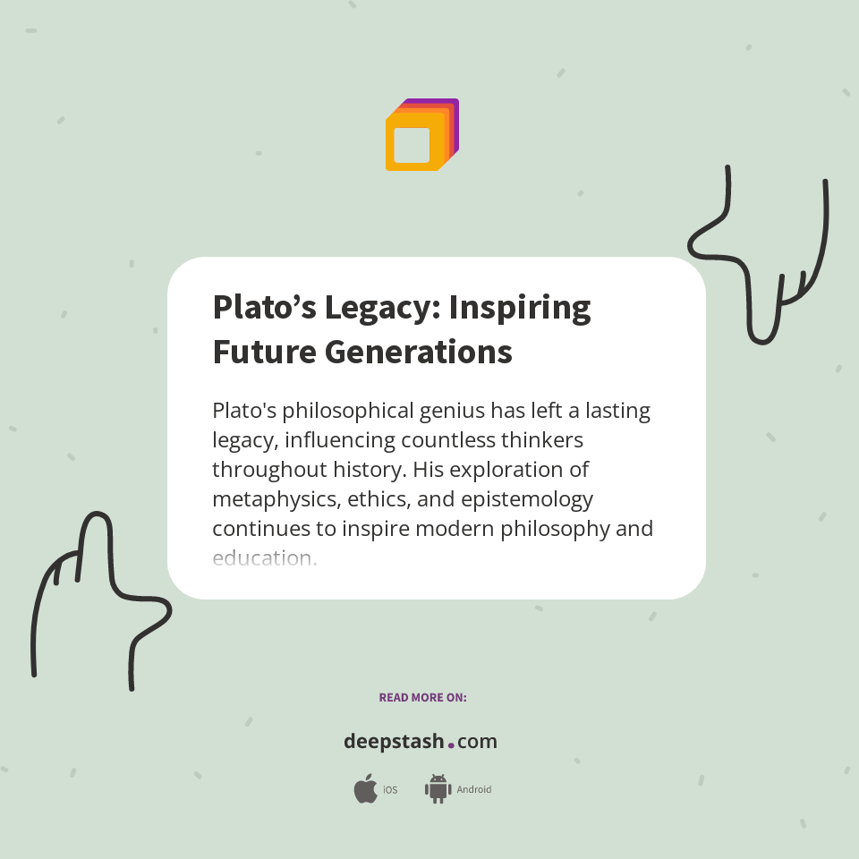 Plato’s Legacy: Inspiring Future Generations - Deepstash